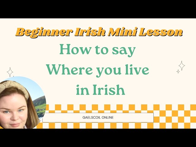 Beginner Irish Language Lesson; How to say where you live in Irish, as ...