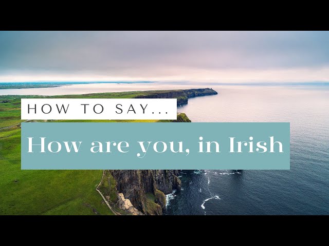 How to say how are you in Irish, as Gaeilge. How to say in Irish Series ...