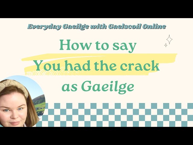 How to Say ‘It Was Great Crack (Craic)’ in Irish – iTV.ie
