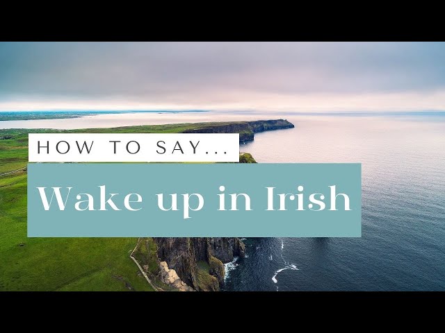 How to say wake up in Irish, as Gaeilge. How to Say in Irish Series Ep1 ...