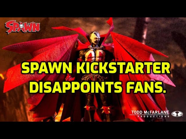 MCFARLANE SPAWN KICKSTARTER – KICKSTARTER SPAWN DISAPPOINTS FANS ...