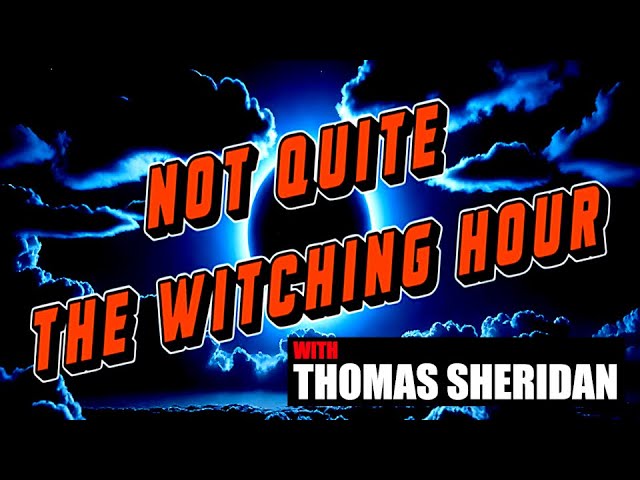 Not Quite the Witching Hour Ep 4 | Thomas Sheridan | Praetorian | You Are Not Getting Your MTV ...