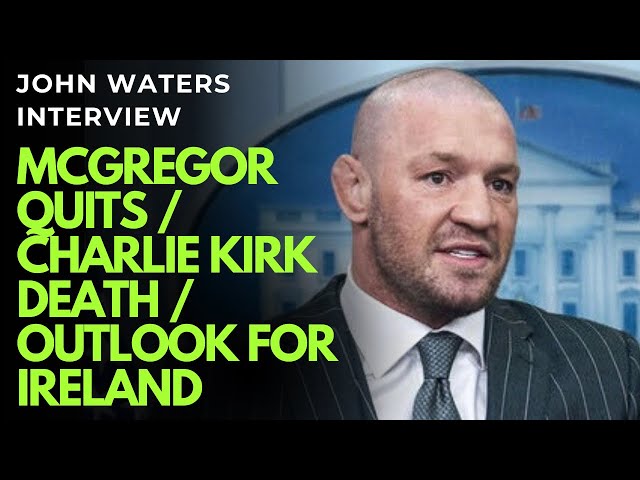 IRELAND – JOHN WATERS on Conor McGregor out of Irish Presidential race ...