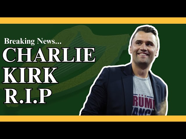 RIP Charlie Kirk! Latest From Ireland! – iTV.ie